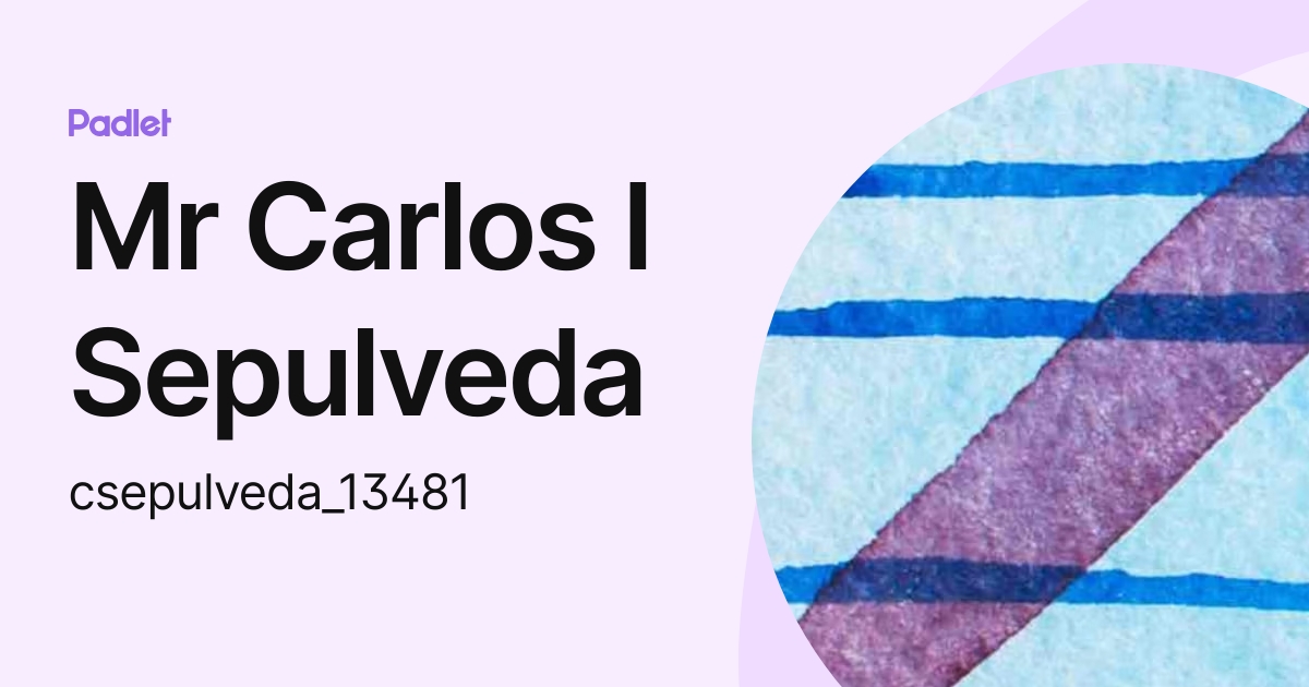 Mr Carlos I Sepulveda (csepulveda_13481) profile | Padlet