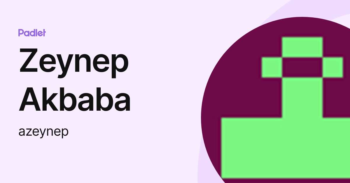 Zeynep Akbaba (azeynep) profile | Padlet