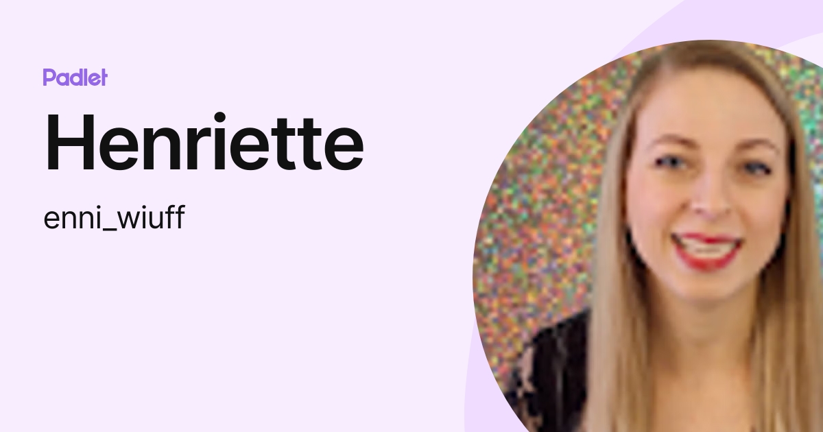 Henriette (enni_wiuff) profile | Padlet