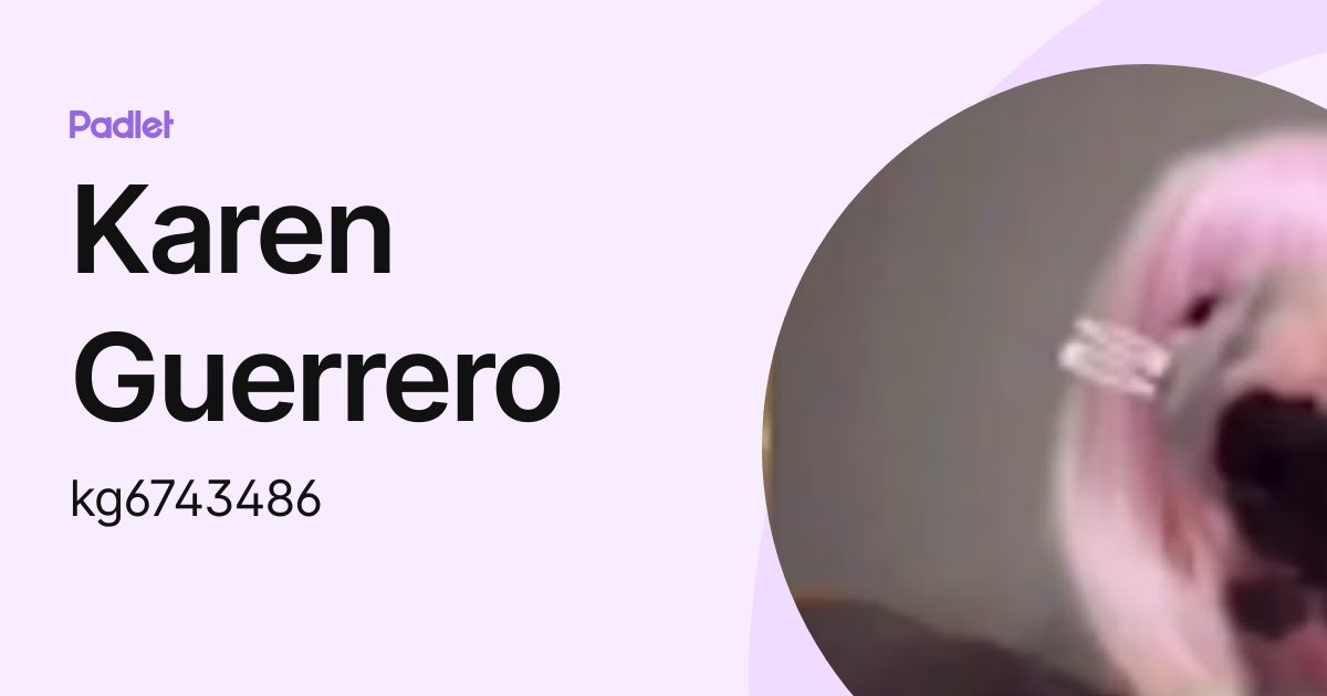Karen Guerrero (kg6743486) profile | Padlet