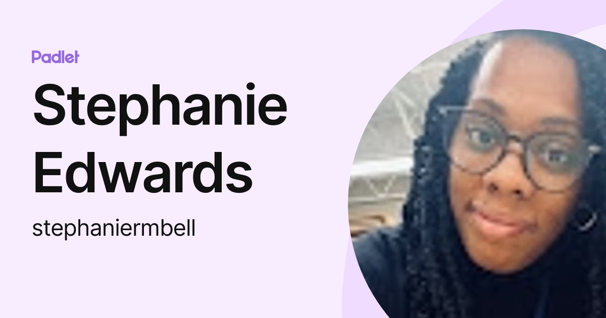 Stephanie Edwards (stephaniermbell) profile | Padlet