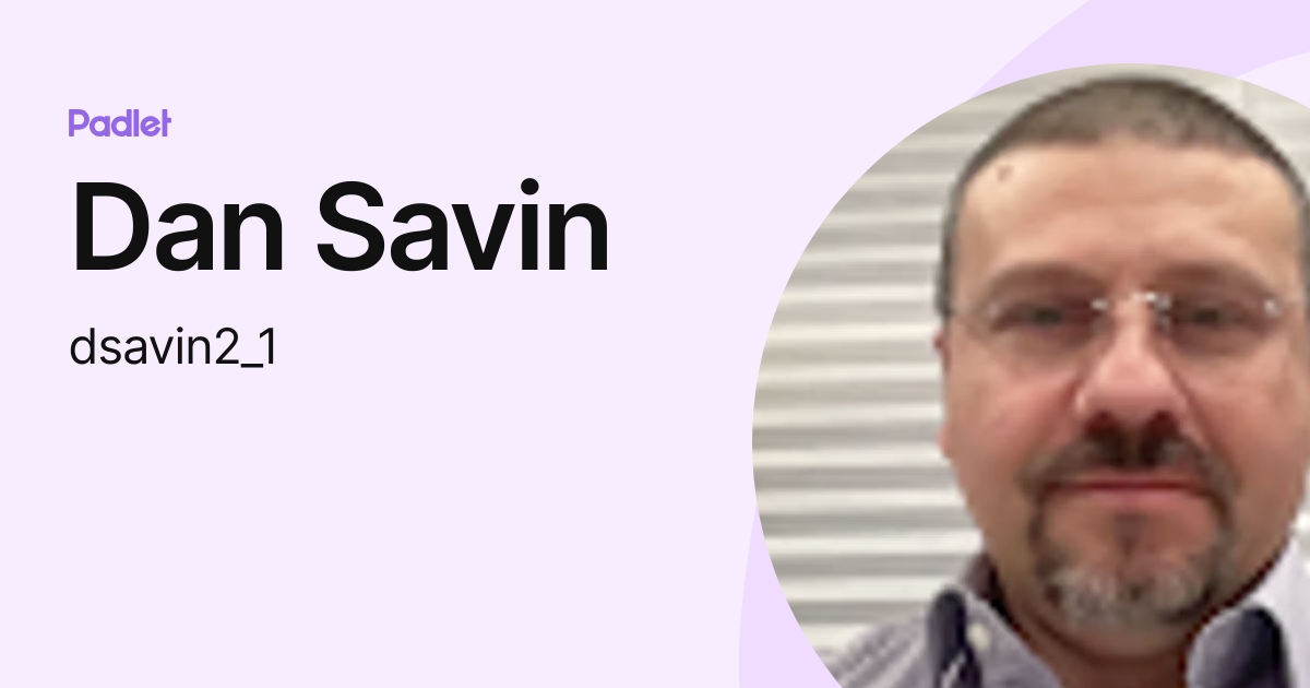 Dan Savin (dsavin2_1) profile | Padlet