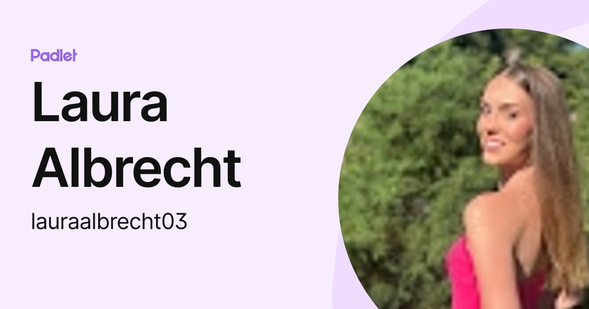 Laura Albrecht (lauraalbrecht03) profile | Padlet