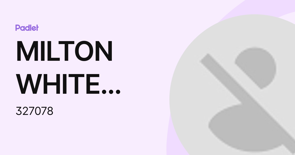 MILTON WHITE FULFORD (327078) profile | Padlet