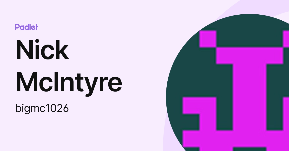 Nick McIntyre (bigmc1026) profile | Padlet