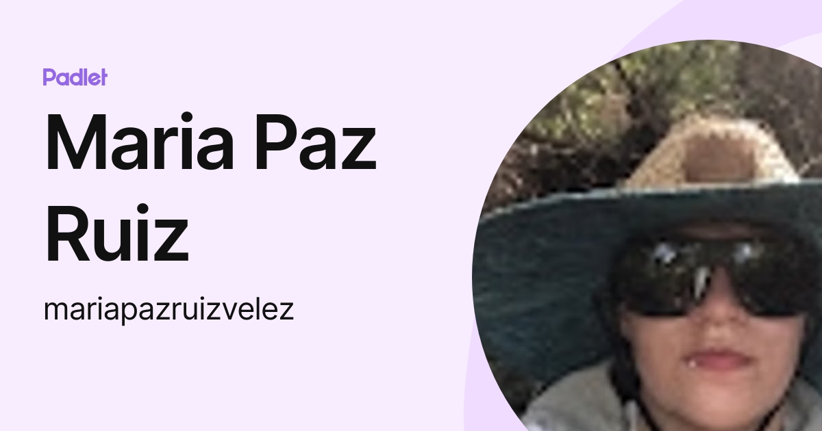 Maria Paz Ruiz (mariapazruizvelez) profile | Padlet