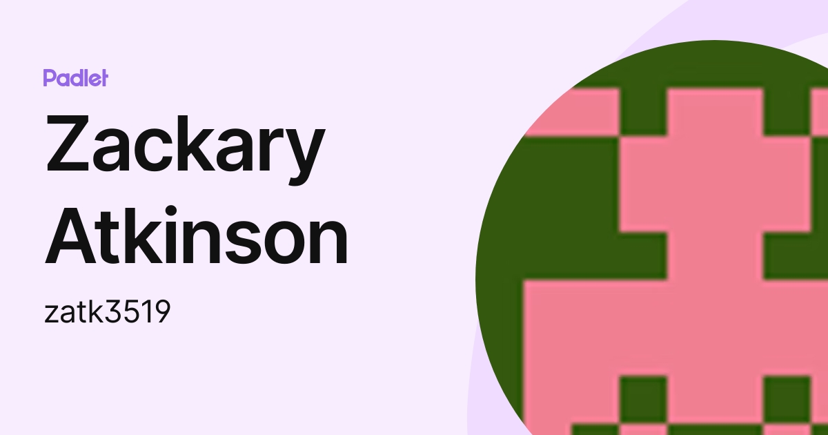 Zackary Atkinson (zatk3519) profile | Padlet