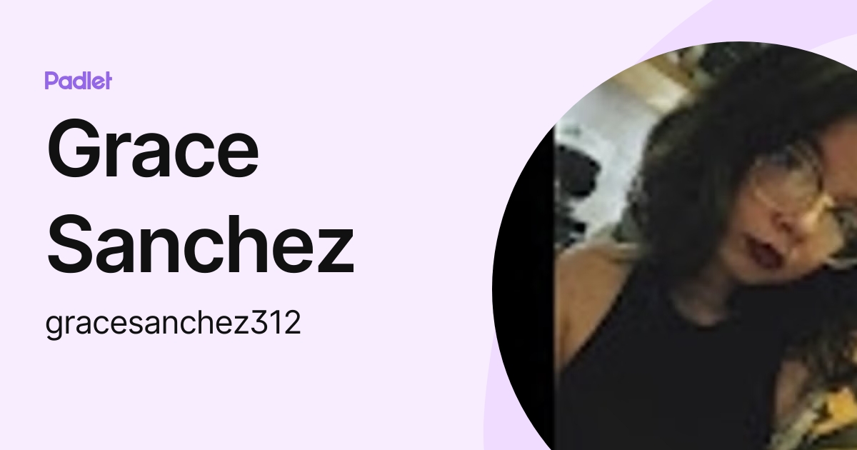 Grace Sanchez (gracesanchez312) profile | Padlet