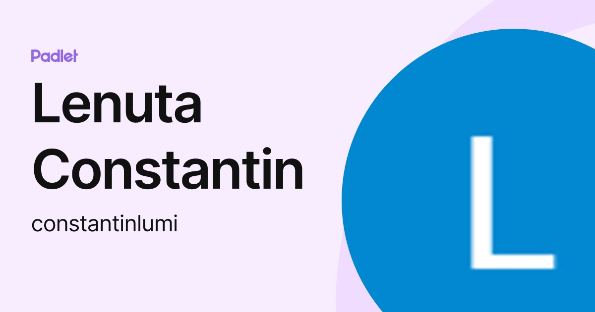 Lenuta Constantin (constantinlumi) profile | Padlet