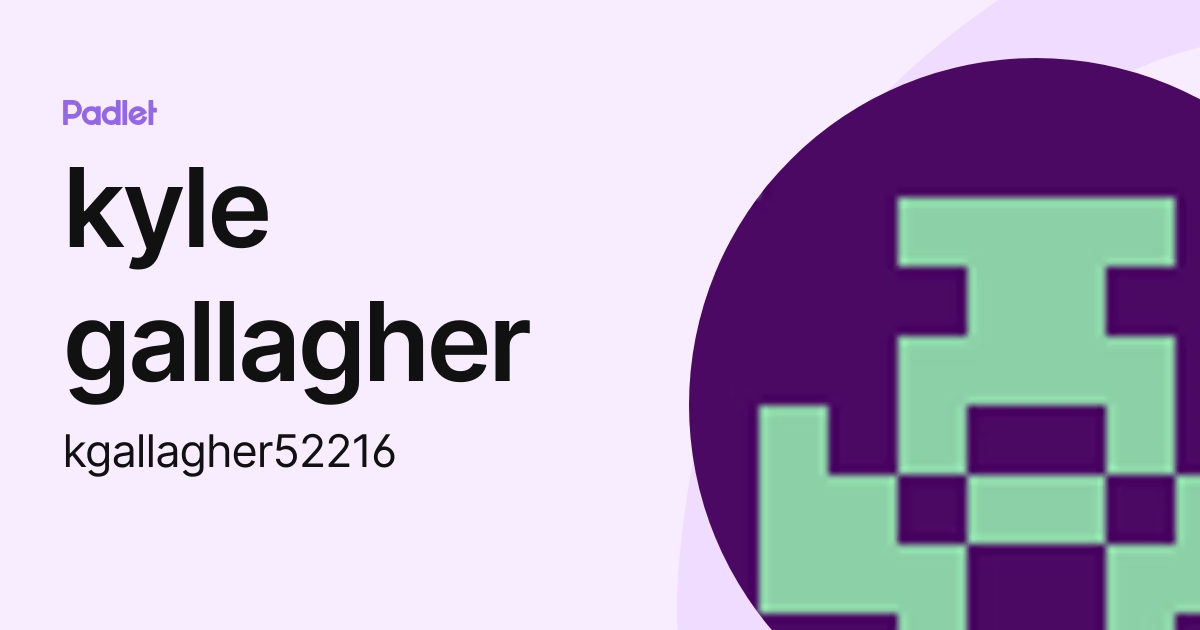 kyle gallagher (kgallagher52216) profile | Padlet