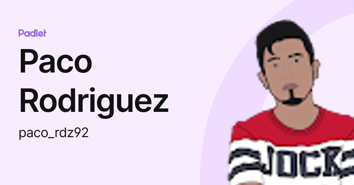 Paco Rodriguez (paco_rdz92) profile | Padlet