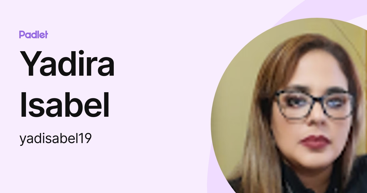 Yadira Isabel (yadisabel19) profile | Padlet