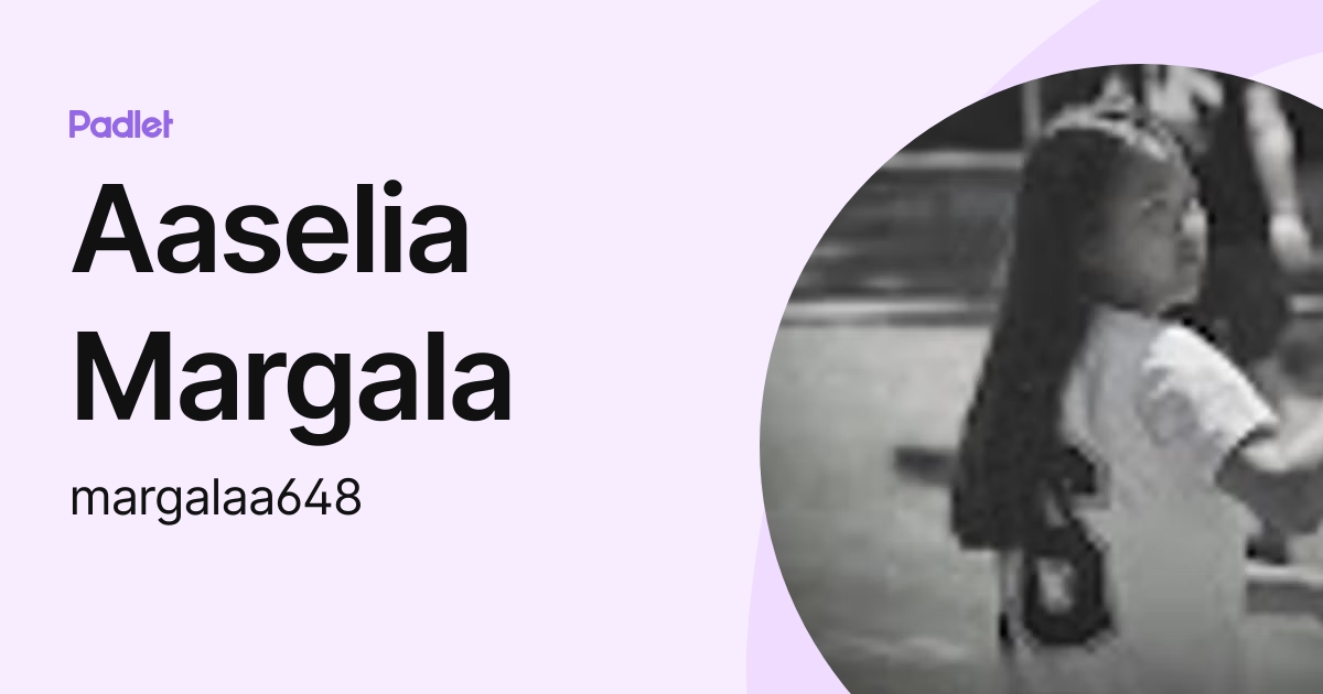 Aaselia Margala (margalaa648) profile | Padlet