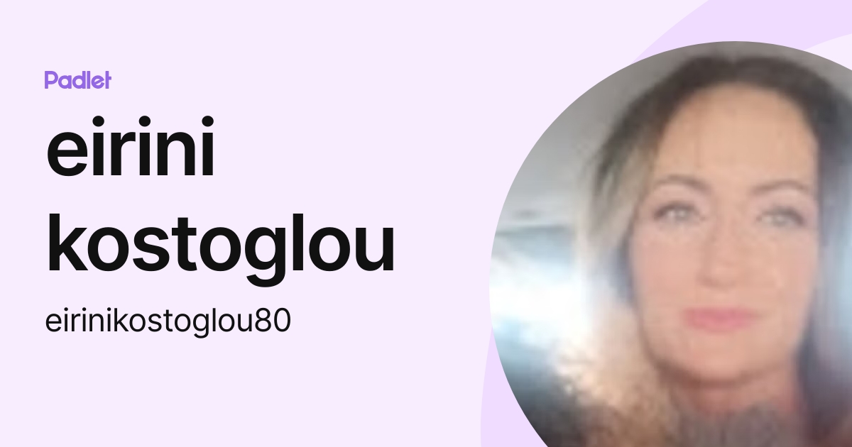 eirini kostoglou (eirinikostoglou80) profile | Padlet
