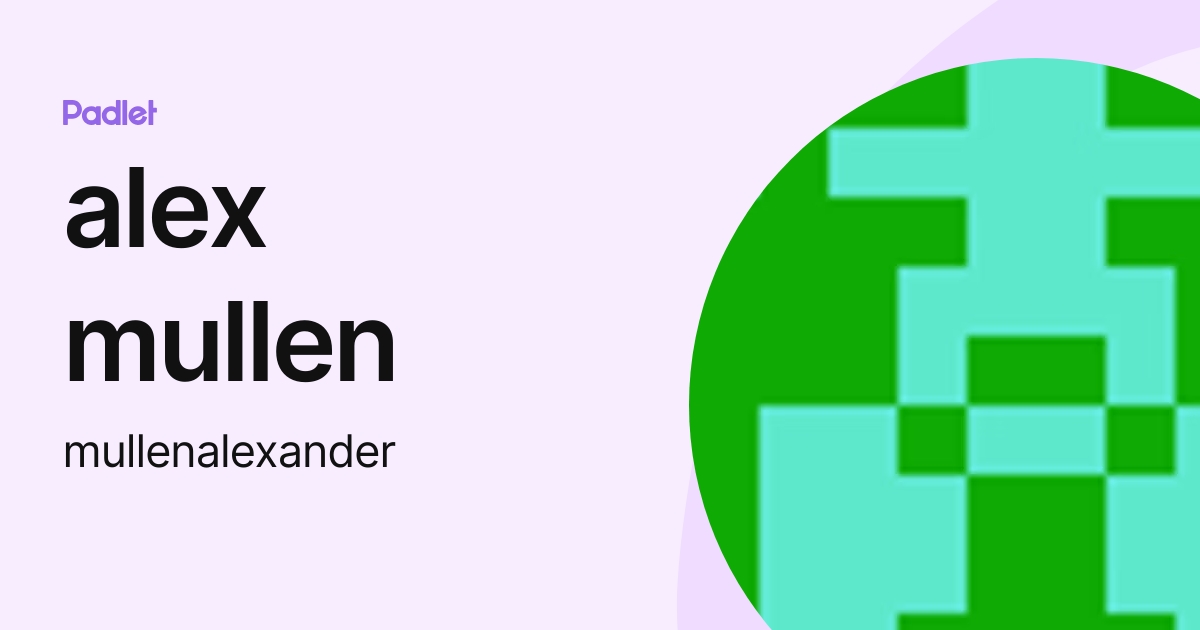 alex mullen (mullenalexander) profile | Padlet