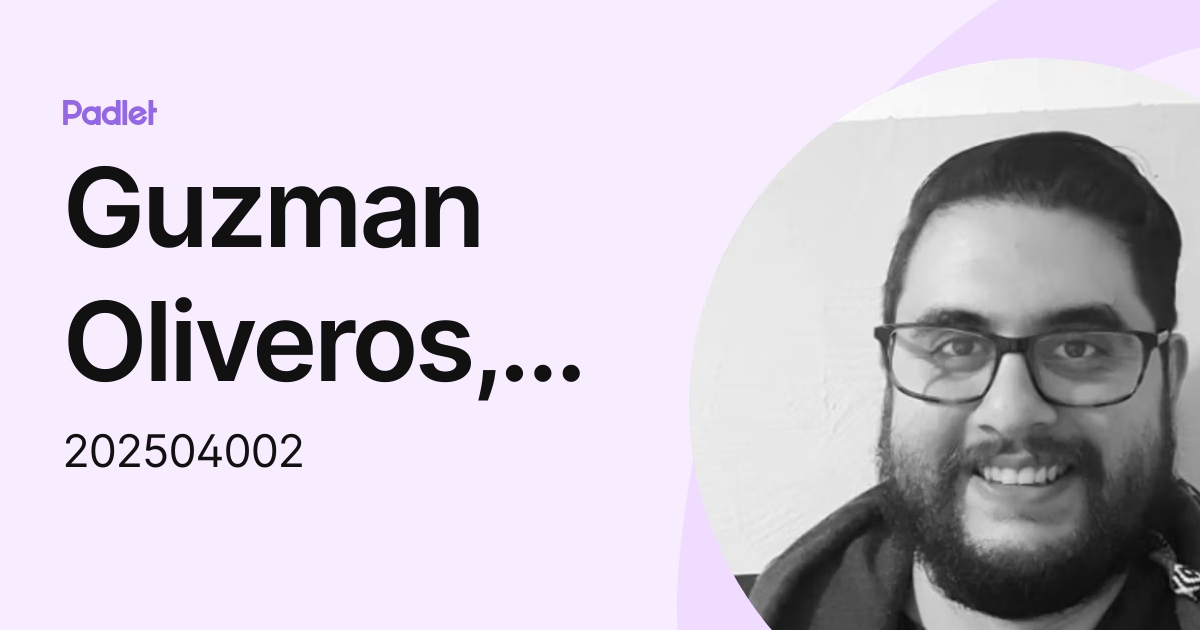 Guzman Oliveros, Luis Rodrigo (202504002) profile | Padlet