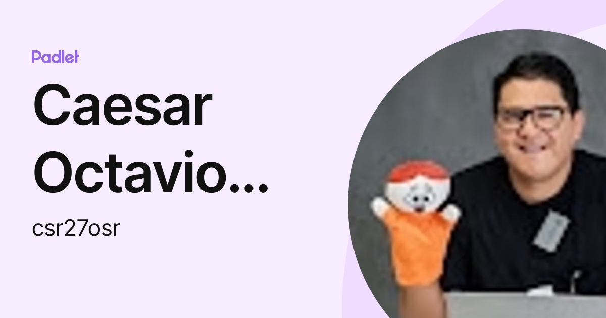 Caesar Octavio Serrano R. (csr27osr) profile | Padlet
