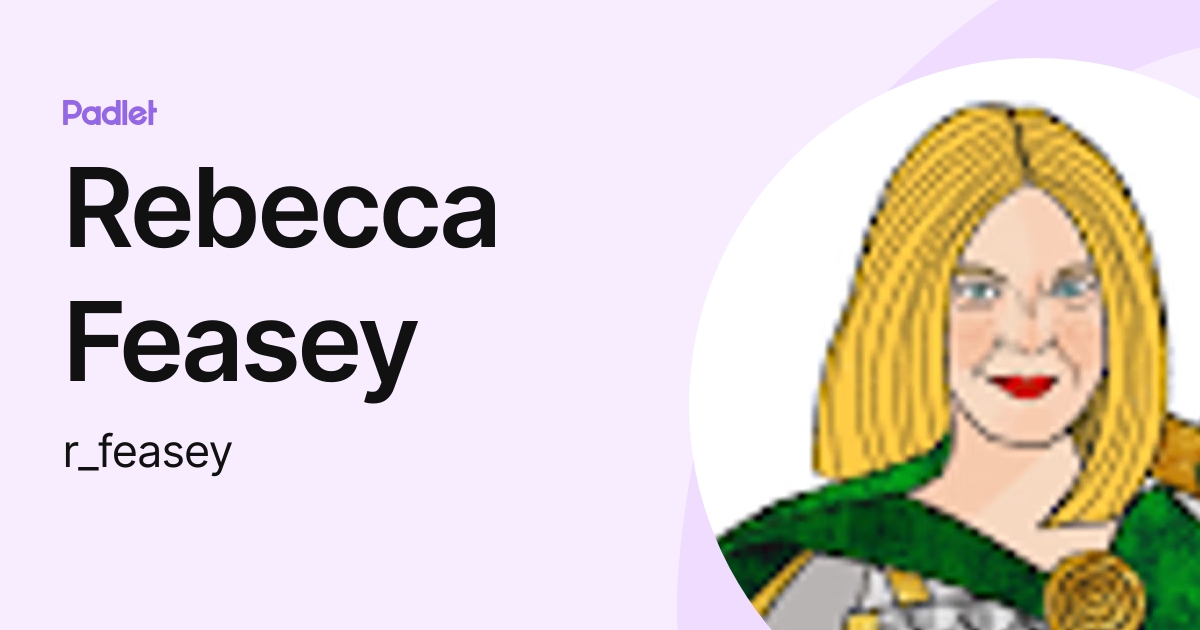 Rebecca Feasey (r_feasey) profile | Padlet