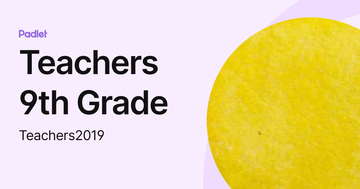 Teachers 9th Grade (Teachers2019) profile | Padlet