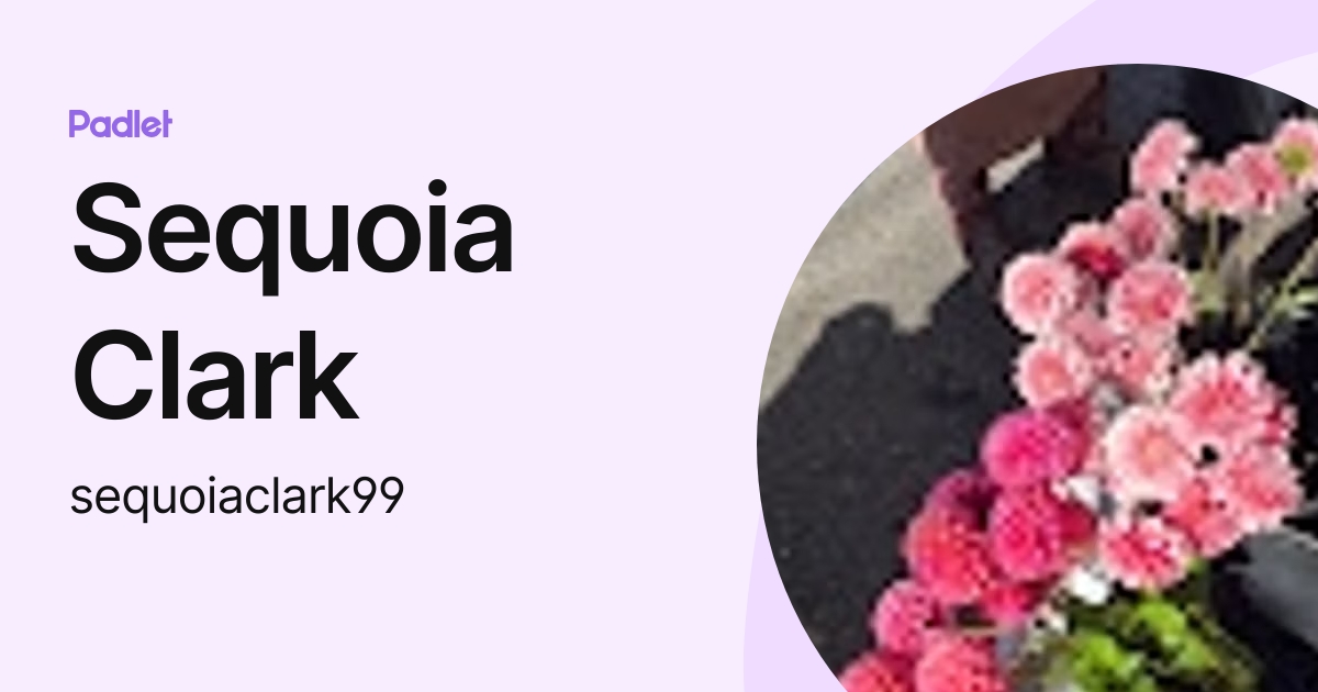 Sequoia Clark (sequoiaclark99) profile | Padlet