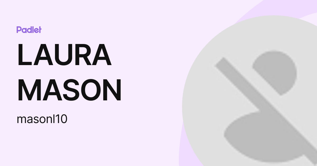 LAURA MASON (masonl10) profile | Padlet