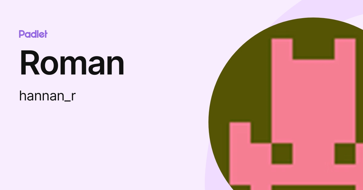 Roman (hannan_r) profile | Padlet