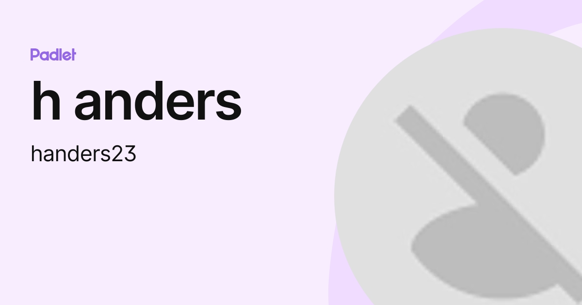 h anders (handers23) profile | Padlet