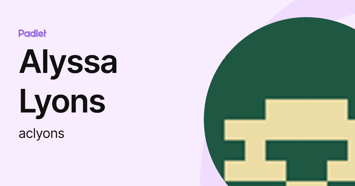 Alyssa Lyons (aclyons) profile | Padlet