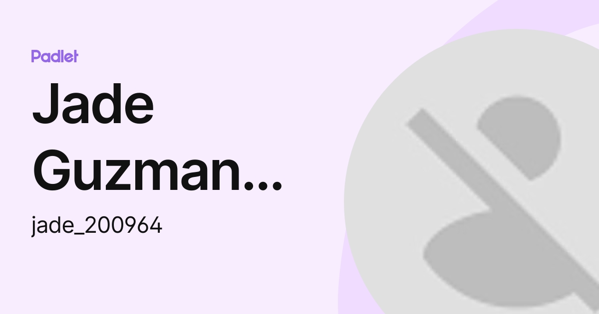 Jade Guzman Alvarado [STUDENT] (jade_200964) profile | Padlet