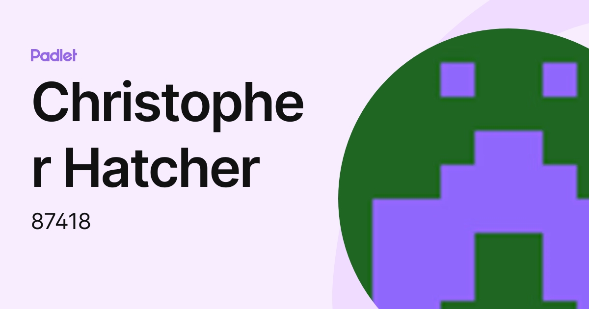 Christopher Hatcher (87418) profile | Padlet