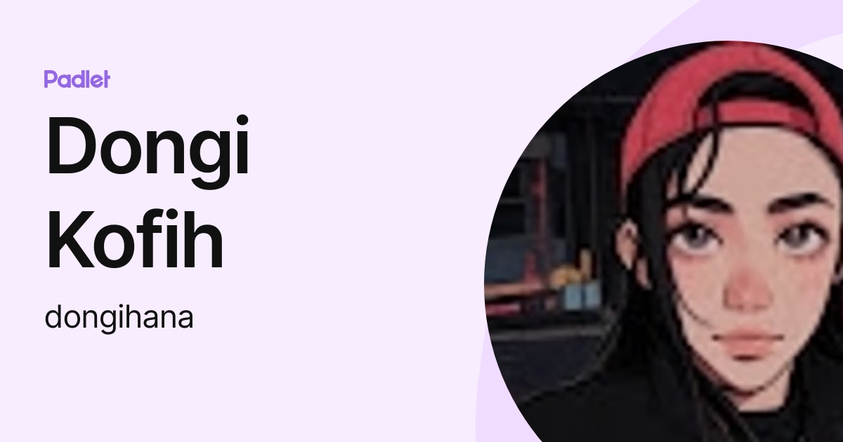 Dongi Kofih (dongihana) profile | Padlet
