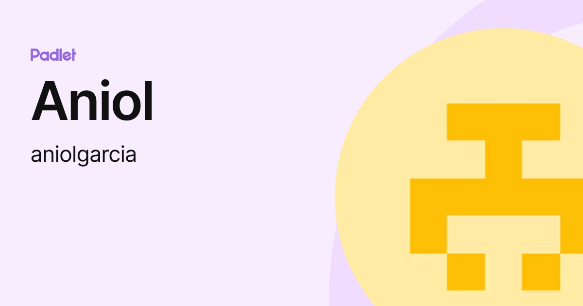 Aniol (aniolgarcia) profile | Padlet