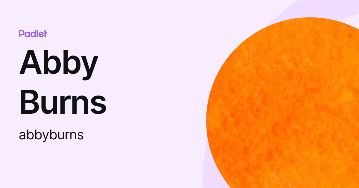 Abby Burns (abbyburns) profile | Padlet
