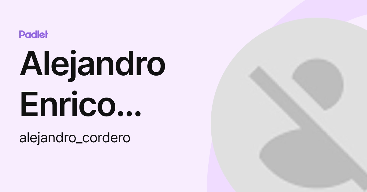 Alejandro Enrico Cordero (alejandro_cordero) profile | Padlet