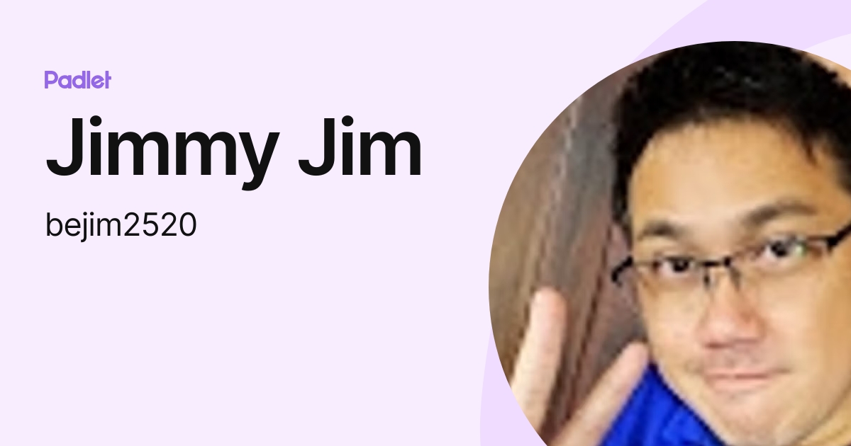 Jimmy Jim (bejim2520) profile | Padlet