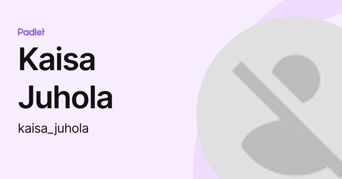 Kaisa Juhola (kaisa_juhola) profile | Padlet