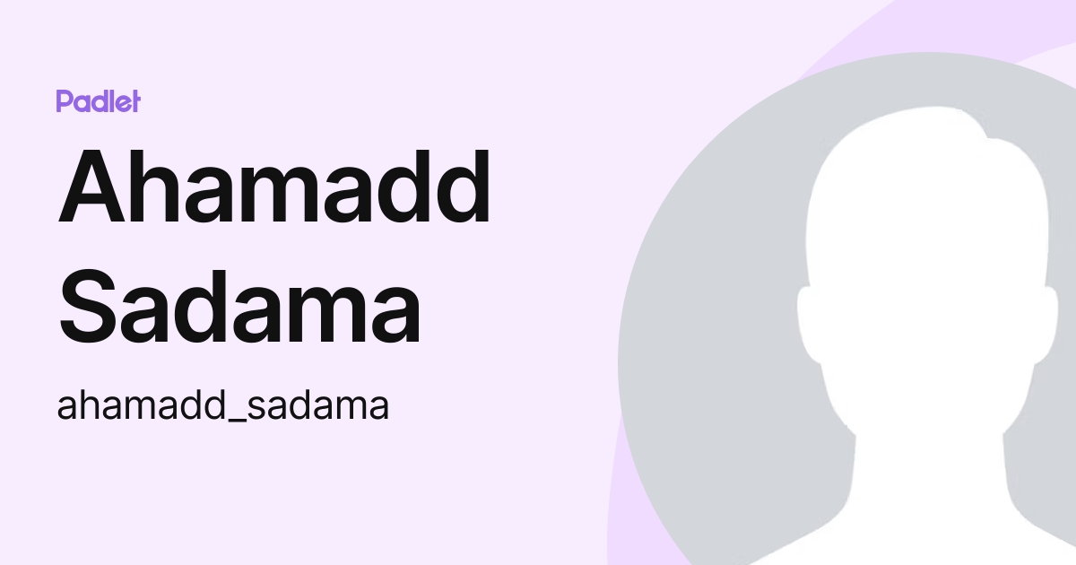 Ahamadd Sadama (ahamadd_sadama) profile | Padlet