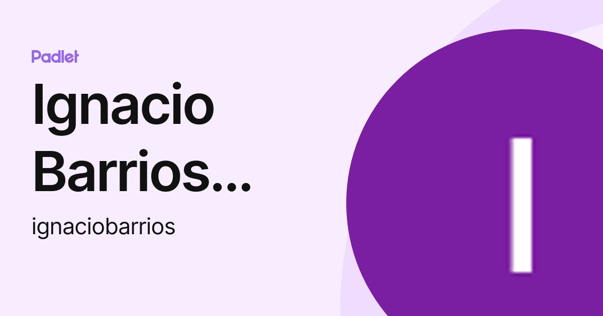 Ignacio Barrios Oltra (ignaciobarrios) profile | Padlet