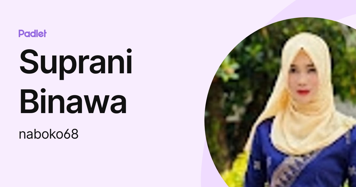 Suprani Binawa (naboko68) profile | Padlet