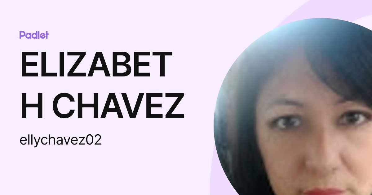 ELIZABETH CHAVEZ (ellychavez02) profile | Padlet