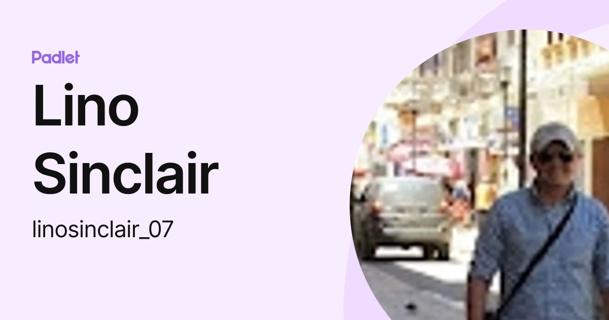 Lino Sinclair (linosinclair_07) profile | Padlet
