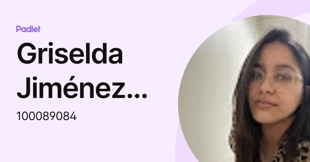 Griselda Jiménez Tineo (100089084) profile | Padlet