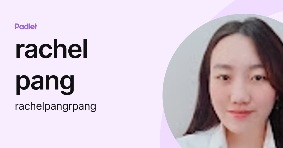 rachel pang (rachelpangrpang) profile | Padlet