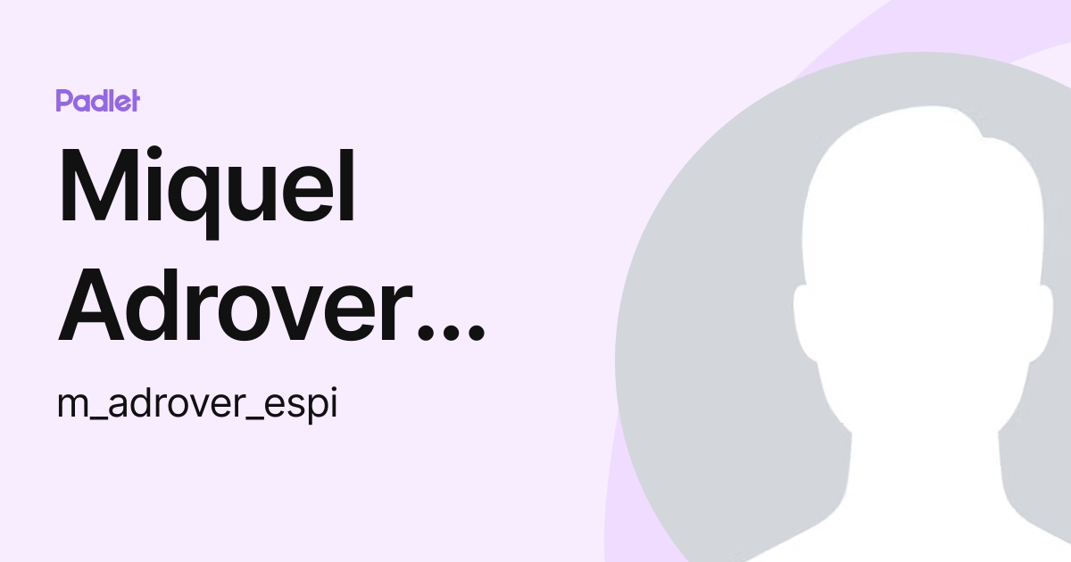Miquel Adrover Espí (m_adrover_espi) profile | Padlet