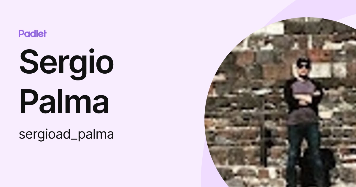 Sergio Palma (sergioad_palma) profile | Padlet