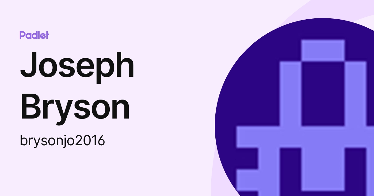 Joseph Bryson (brysonjo2016) profile | Padlet