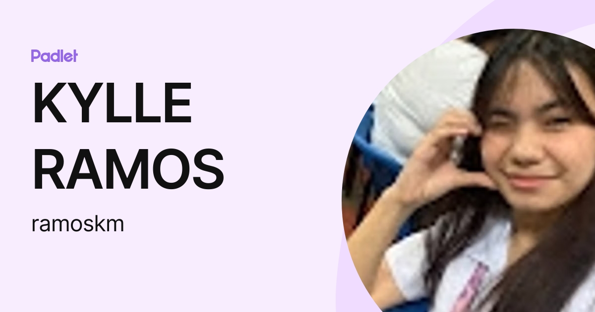 KYLLE RAMOS (ramoskm) profile | Padlet