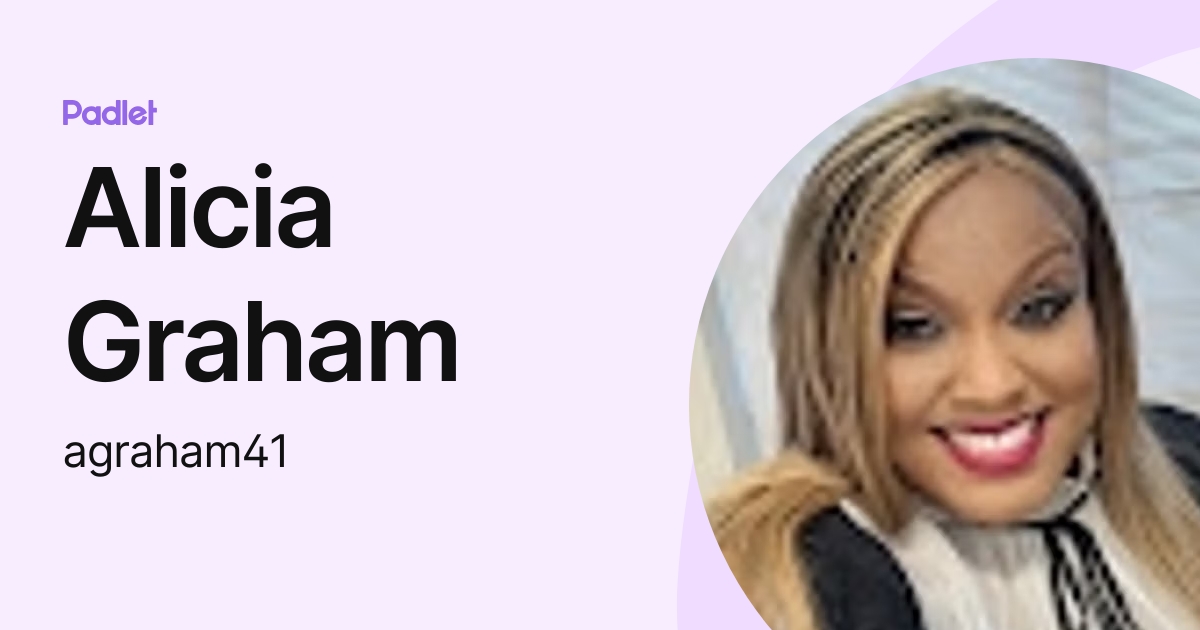 Alicia Graham (agraham41) profile | Padlet