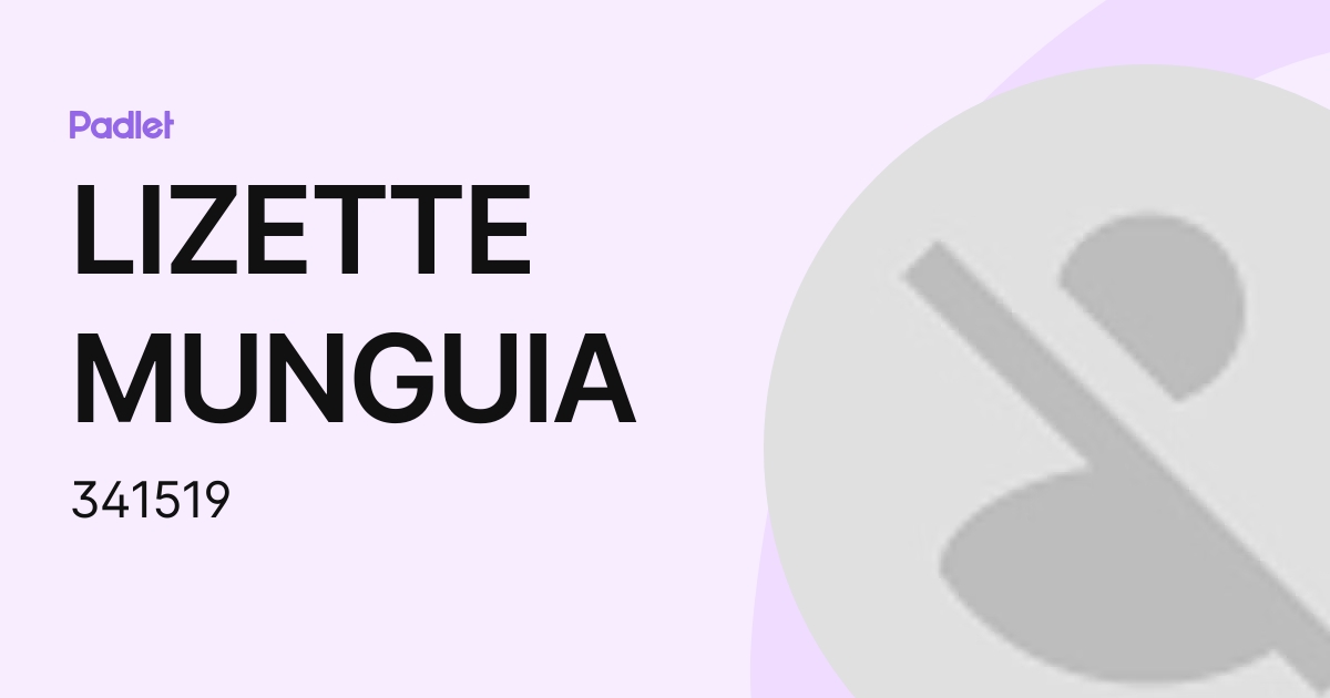LIZETTE MUNGUIA (341519) profile | Padlet