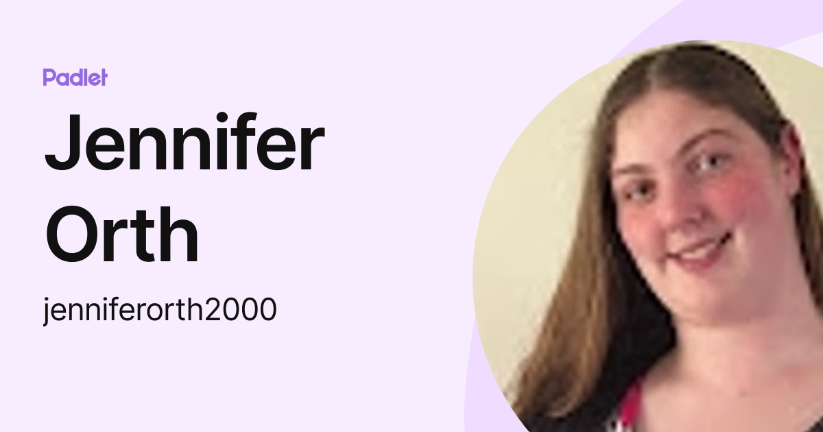 Jennifer Orth (jenniferorth2000) profile | Padlet